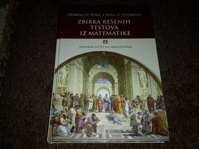 Zbirka rešenih testova iz matematike, prijemni ispiti