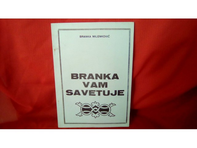 Branka Vam savetuje  Barnka Milenković