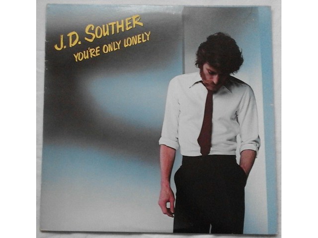 J. D. SOUTHER  -  YOU`RE  ONLY  LONELY