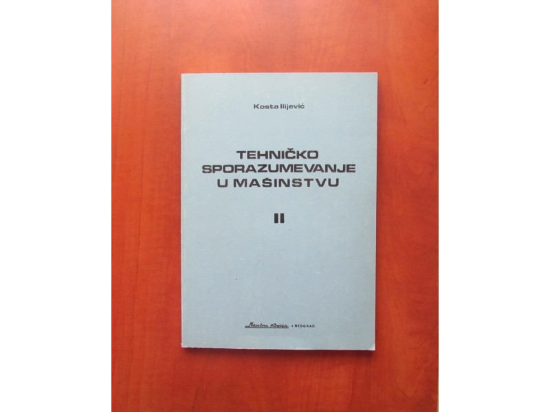 TEHNIČKO SPORAZUMEVANJE U MAŠINSTVU II - Ilijević