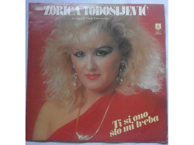 ZORICA  TODOSIJEVIC  -  Ti  si  ono  sto  mi  treba