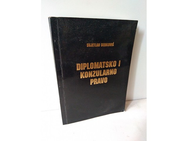 Diplomatsko i konzularno pravo - Svjetlan Berković