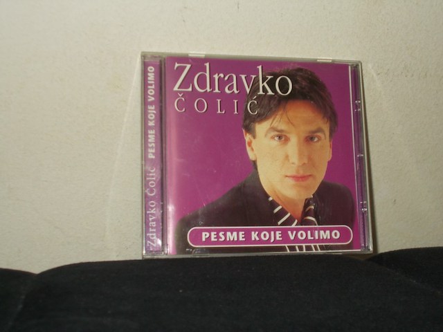 Zdravko Čolić ‎– Pesme Koje Volimo