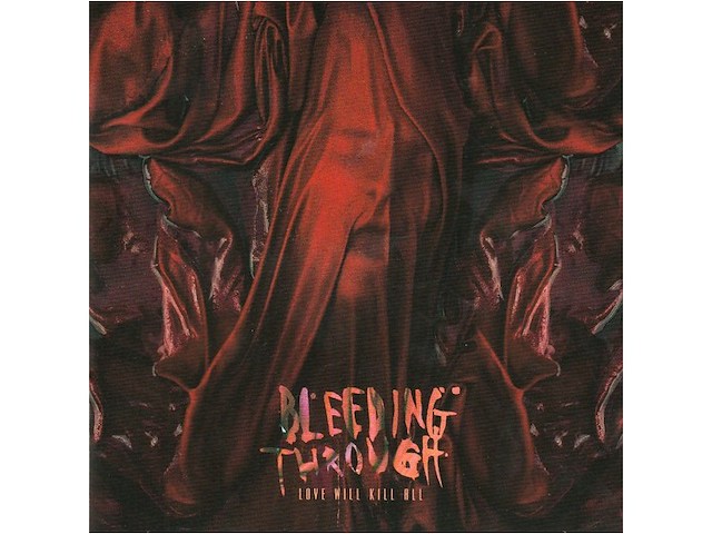 Bleeding Through ‎– Love Will Kill All (CD)