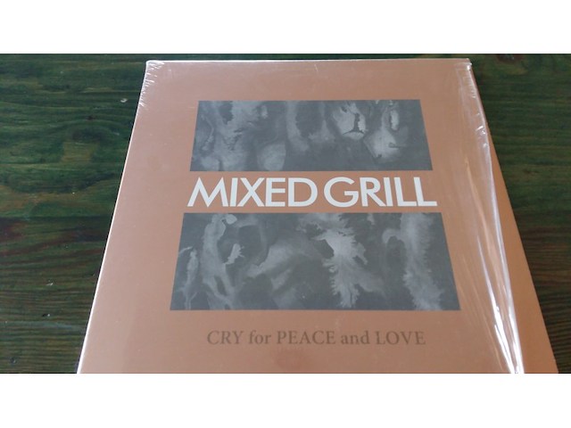 MIXED GRILL - CRY FOR PEACE AND LOVE