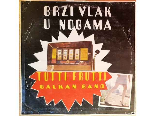 LP TUTTI FRUTTI BALKAN BAND - Brzi vlak u nogama (1986)