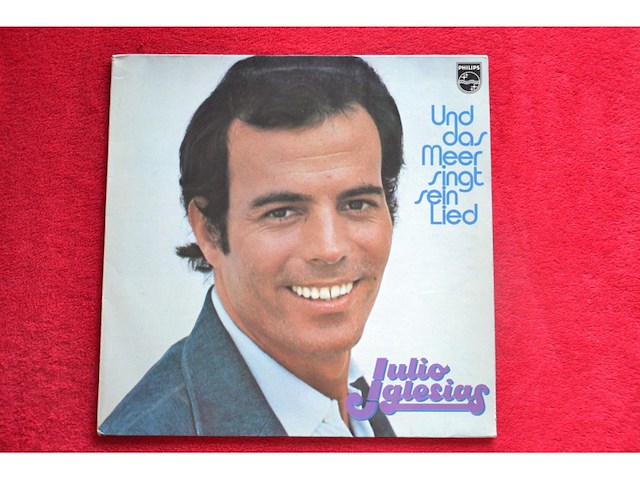 Julio Iglesias ‎– Und Das Meer Singt Sein Lied