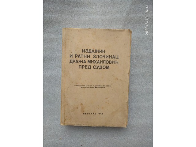 Izdajnik i ratni zlocinac Draza Mihailovic pred sudom