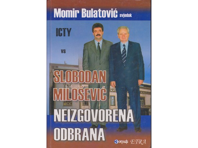 Momir Bulatović SLOBODAN MILOŠEVIĆ NEIZGOVORENA ODBRANA