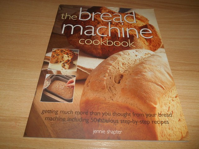 THE BREAD MACHINE cookbook - Jennie Shapter