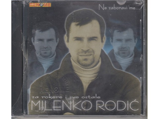 cd / MILENKO RODIĆ - Ne zaboravi me - NOVO !!!!!!!!!!