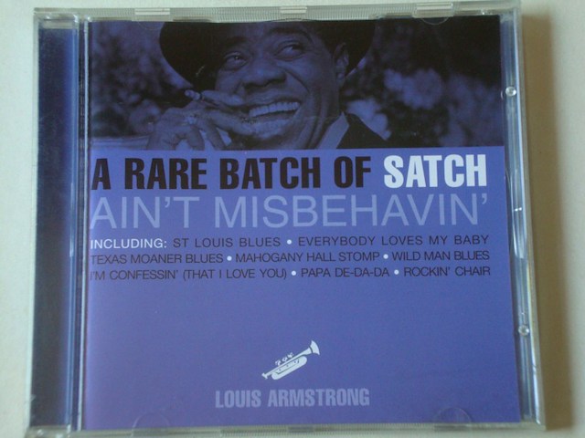 Louis Armstrong - A Rare Batch Of Satch - Ain`t Misbeha