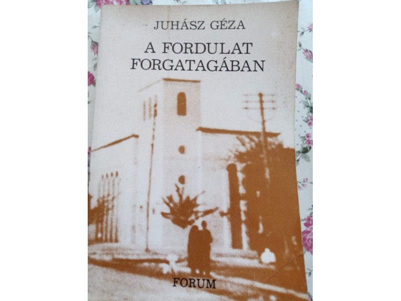 A fordulat forgatagaban-Juhasz Geza