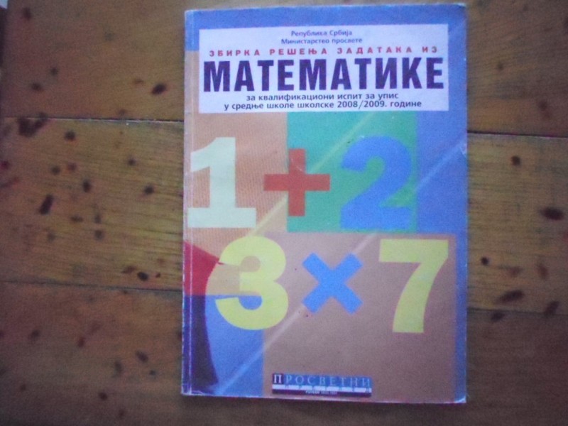 ZBIRKA REŠENJA ZADATAKA IZ MATEMATIKE 2008/2009