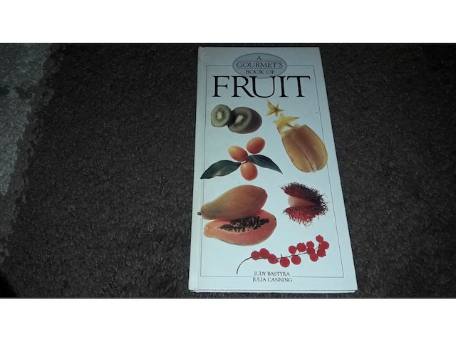 Judy Bastyra - A gourmet`s book of fruit