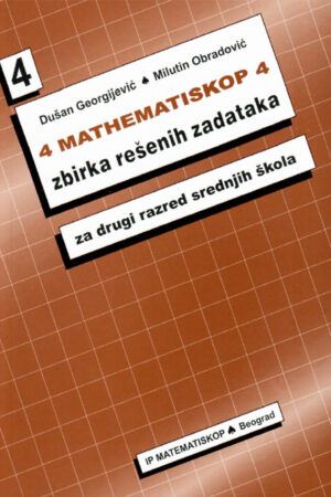 Mathematiskop 4, zbirka rešenih zadataka za drugi razred srednjih škola