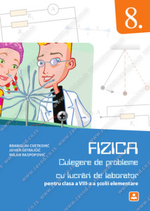 FIZICA Culegere de probleme cu lucrări de laborator - pentru clasa a VIII-a a şcolii elementare