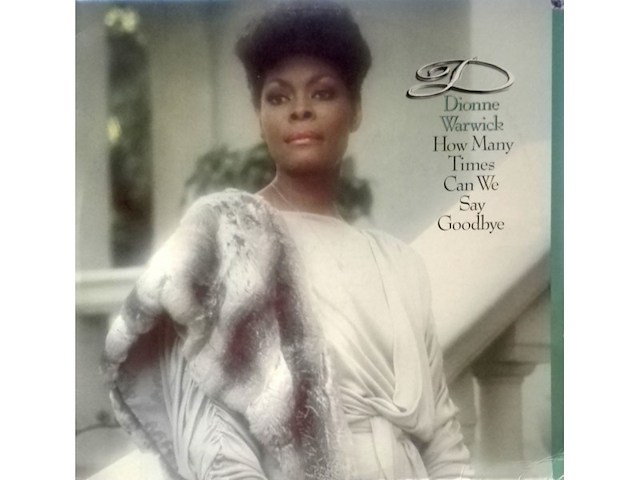 DIONNE WARWICK - How Many Times Can We Say Goodbye