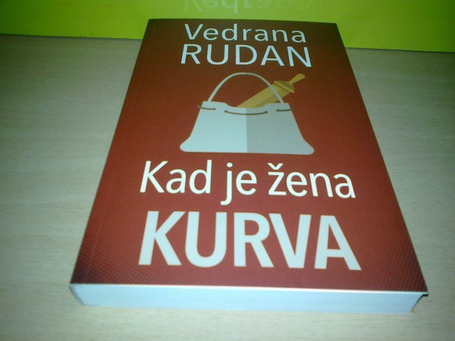 Vedrana Rudan KAD JE ŽENA KURVA - KAD JE MUŠKARAC PEDER