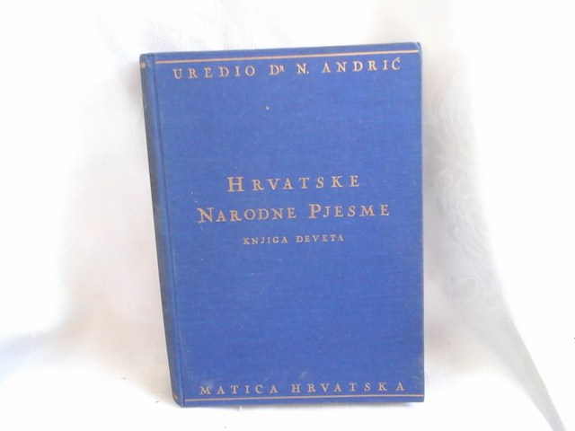 Hrvatske narodne pjesme knjiga deveta Nikola Andrić