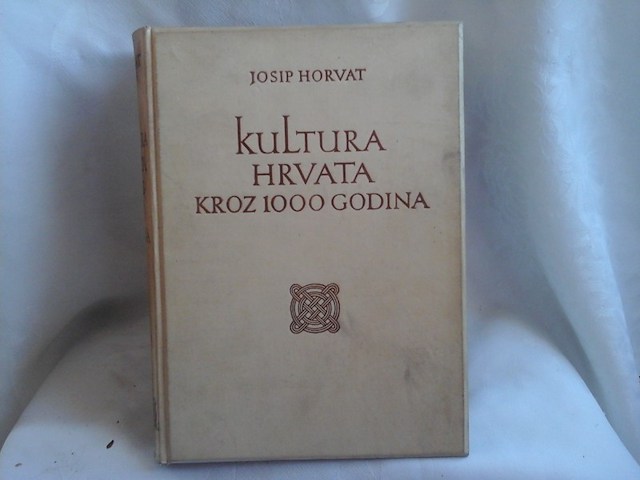 Kultura Hrvata droz 1000 godina Josip Horvat