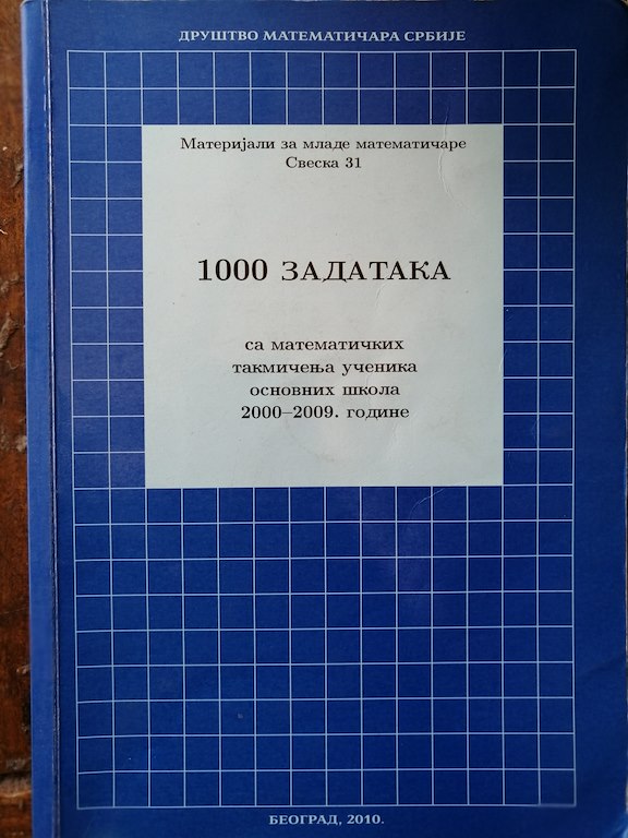 1000 zadataka sa matematičkih takmičenja učenika osnovnih škola 2000 2009