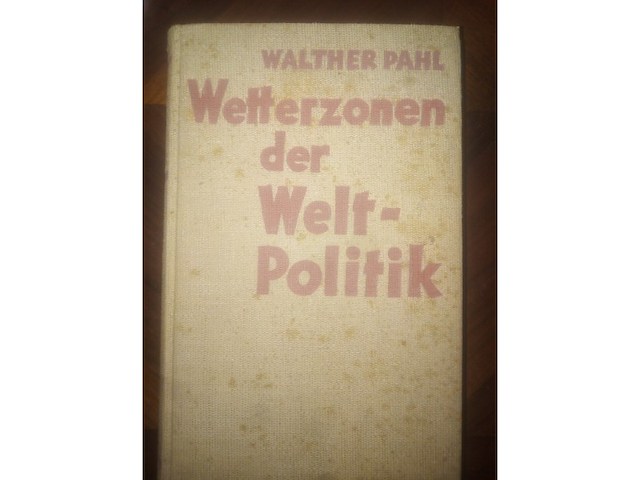 WALTER PAHL, Wetterzonen der Welt-Politik