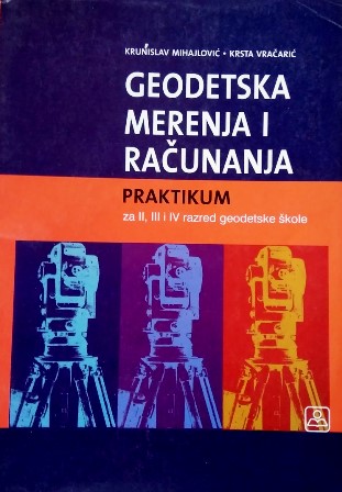 Geodetska merenja i računanja – praktikum za II, III i IV razred srednje škole geodetske struke