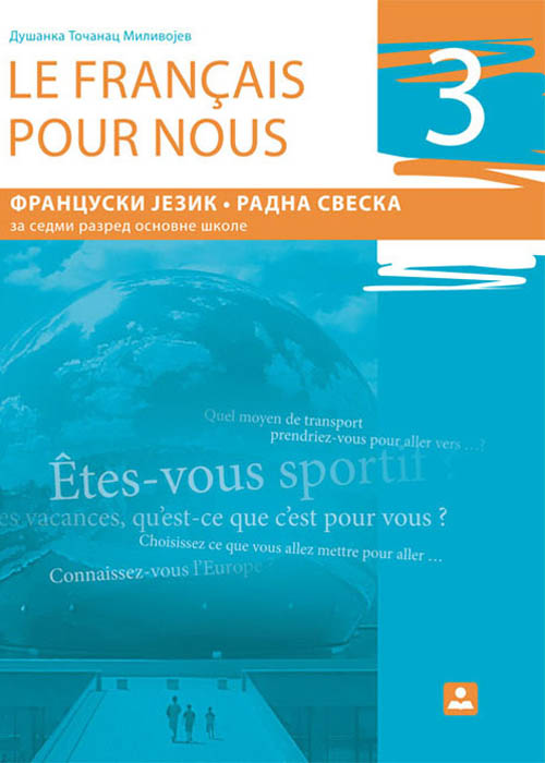 Le francais pour nous 3 radna sveska iz francuskog za 7 razred Zavod