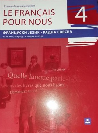 Le francais pour nous 4 radna sveska iz francuskog za 8 razred Zavod