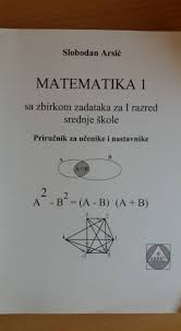 Matematika sa zbirkom zadataka za 1 razred srednje škole priručnik za učenike i nastavnike