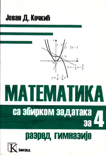 Matematika sa zbirkom zadataka za 4 razred gimnazije Kečkić
