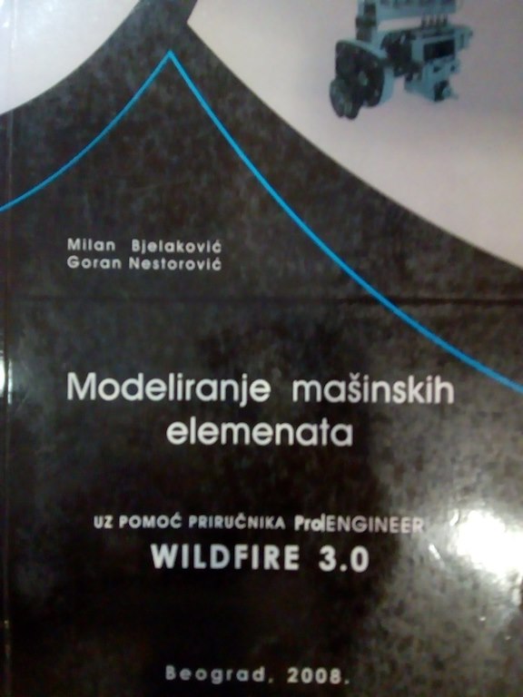 Modeliranje mašinskih elemenata uzpomoć priručnika ProENGINEER WILDFIRE 3.0