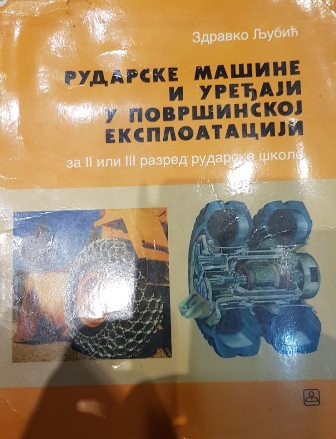 Rudarske mašine i uredjaji u površinskoj eksploataciji – za II ili III razred rudarske škole