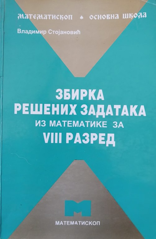 Zbirka rešenih zadataka iz matematike za 8 razred