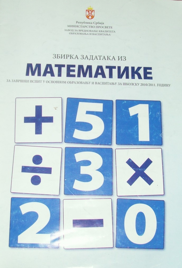 Zbirka zadataka iz matematike za završni ispit u osnovnom obrazovanju i vaspitanju za školsku 2010 2011 godinu