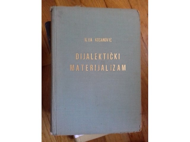 Dijalektički materijalizam, Ilija Kosanović