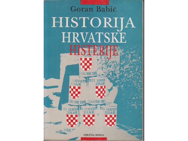 Goran Babić / HISTORIJA HRVATSKE HISTERIJE