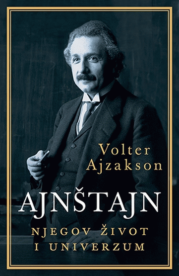 Ajnštajn njegov život i univerzum – Volter Ajzakson