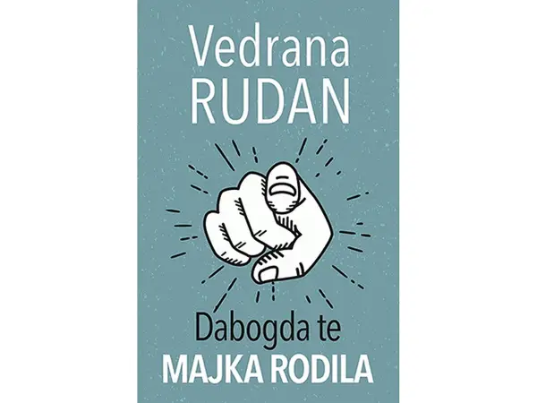 Dabogda te majka rodila – Vedrana Rudan