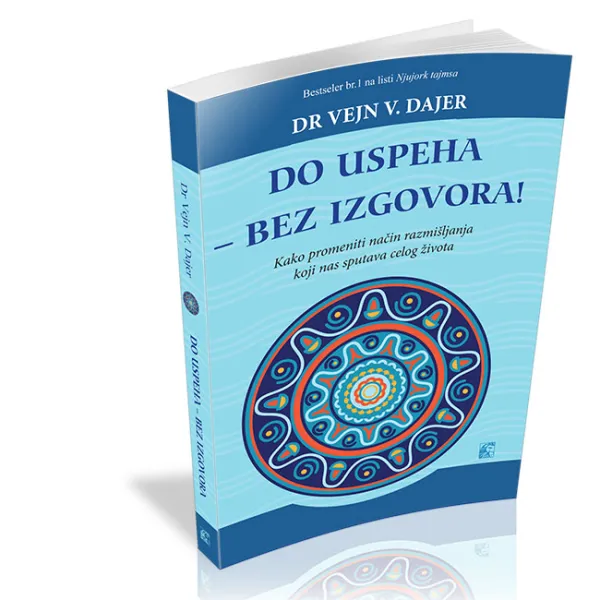 Do uspeha bez izgovora – dr Vejn V. Dajer