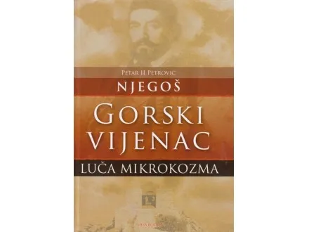 Gorski vijenac Luča Mikrokozma
Petar Petrović Njegoš