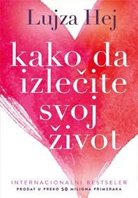 Kako da izlečite svoj život – Lujza Hej