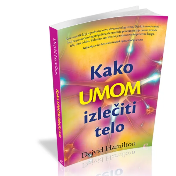 Kako umom izlečiti telo – Dejvid Hamilton