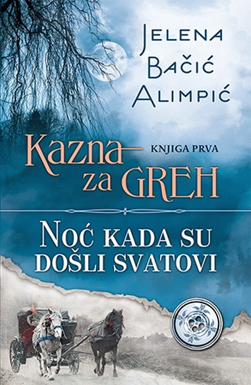 Kazna za greh I – Noć kada su došli svatovi Jelena Bačić-Alimpić