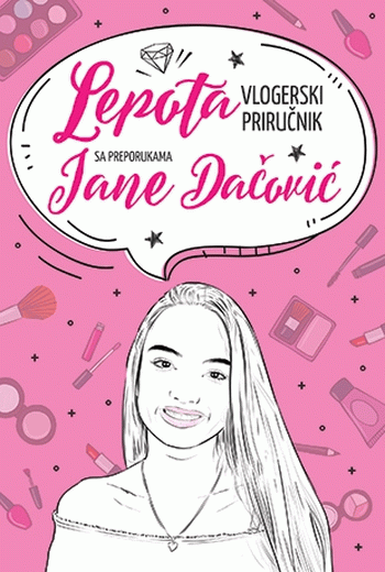 Lepota – vlogerski priručnik sa preporukama Jane Dačović Jana Dačović