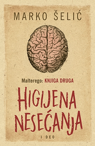 Malterego – Knjiga druga: Higijena nesećanja I deo Marko Šelić Marčelo