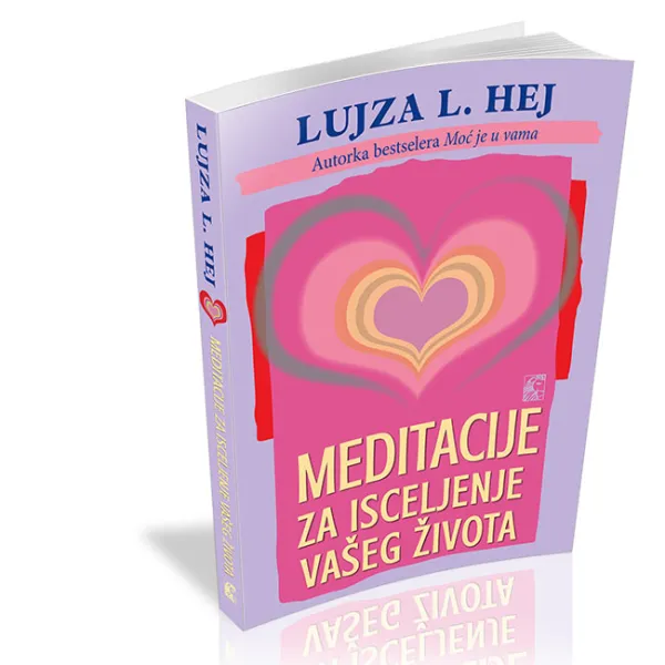 Meditacije za izlečenje vašeg života – Lujza L. Hej