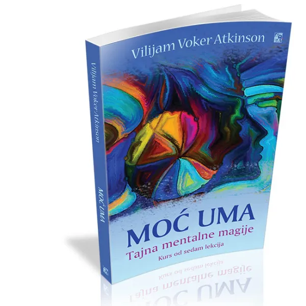 Moć uma tajna mentalne magije – Vilijam Voker Etkinson