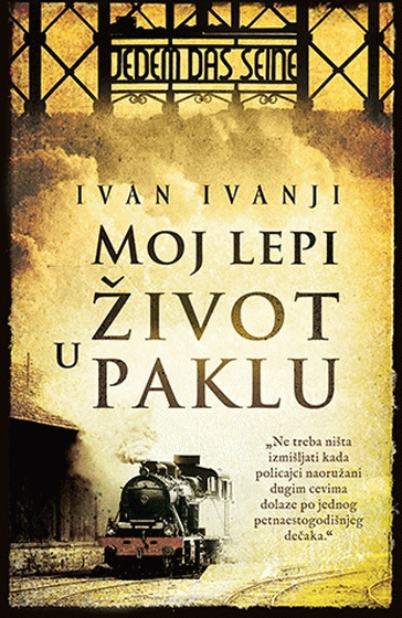 Moj lepi život u paklu Ivan Ivanji